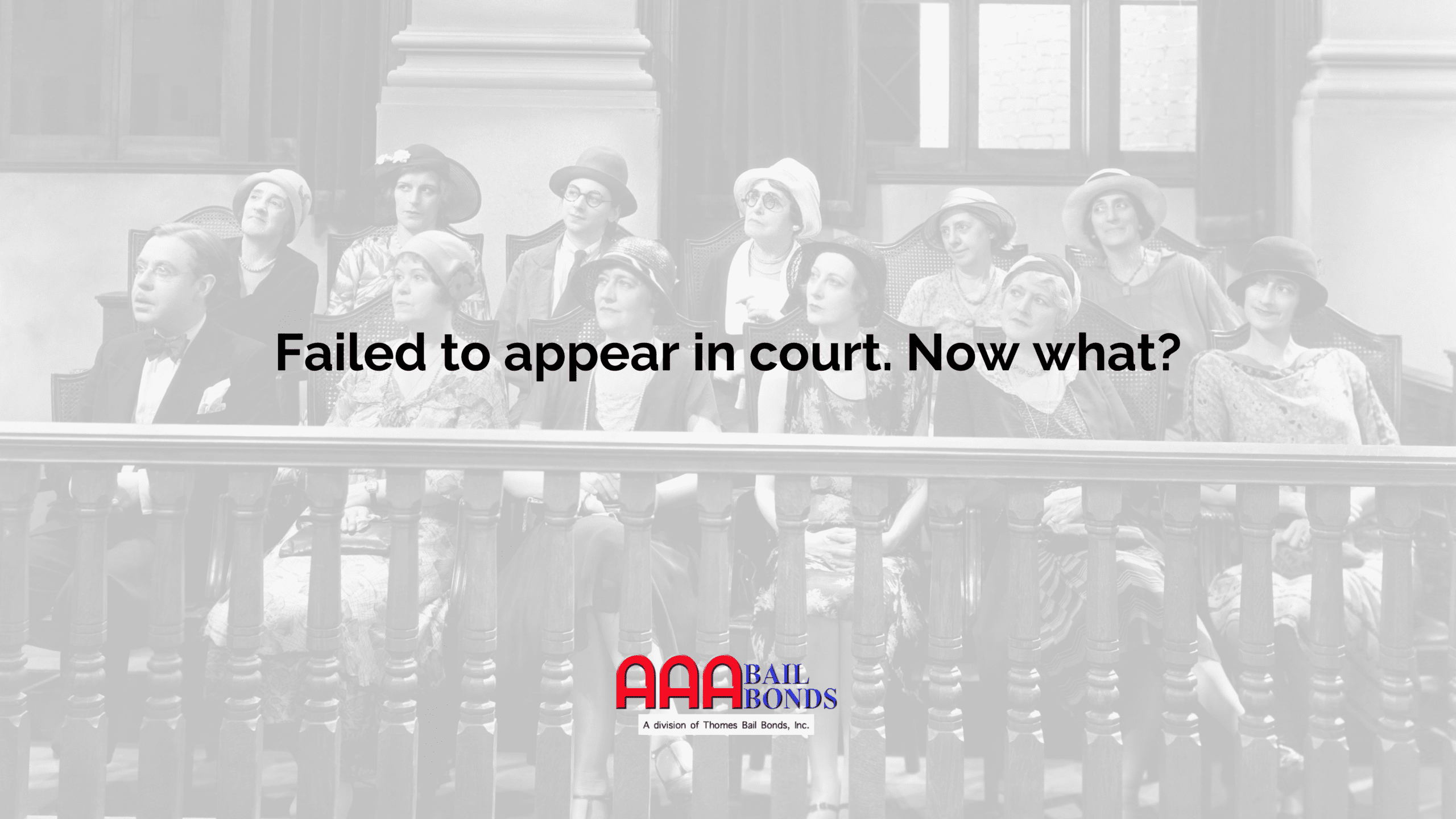 Failed to appear in court. Now what? - AAA Bail Bonds