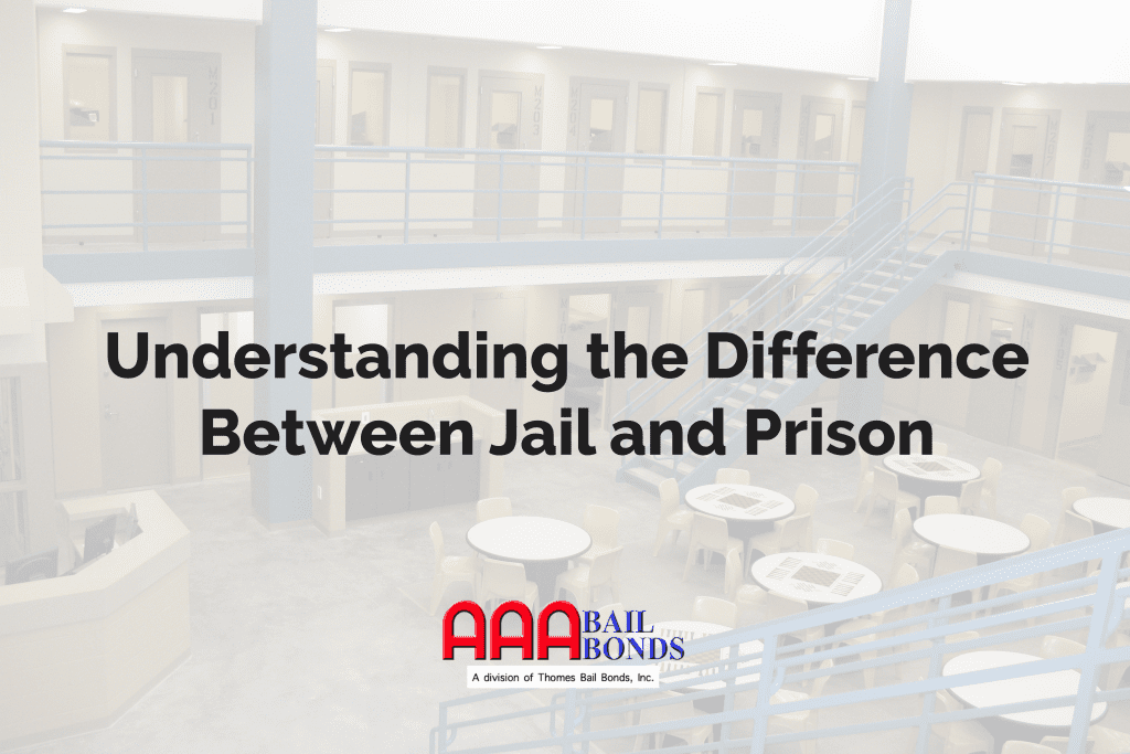 Understanding the Difference Between Jail and Prison - AAA Bail Bonds